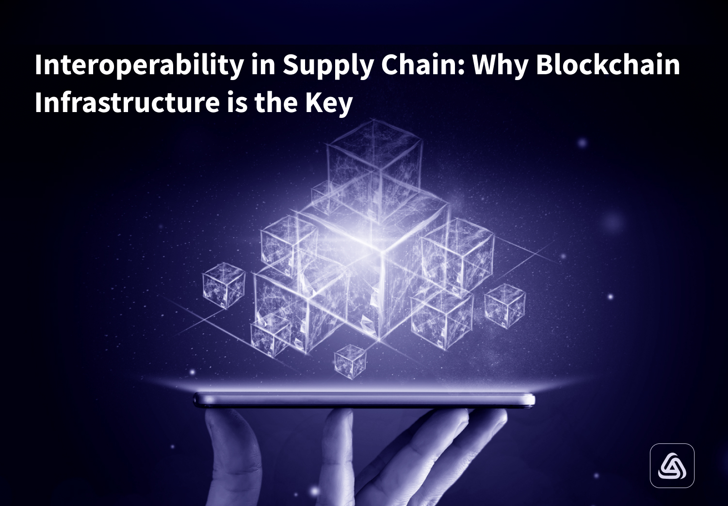 Interoperability in Supply Chain: Why Blockchain Infrastructure is the Key
